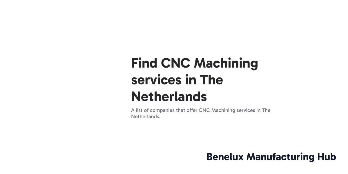 Find CNC Machining services in The Netherlands
